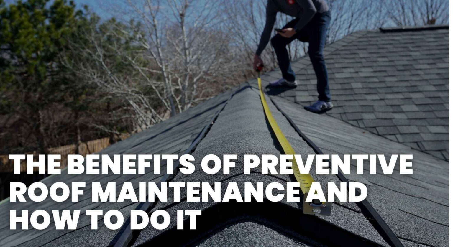 The Benefits of Preventive Roof Maintenance 🏠