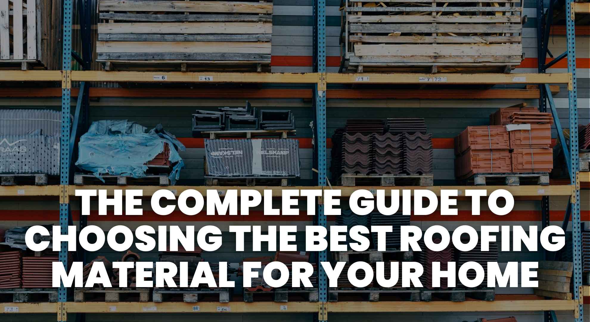 Guide to Choosing the Best Roofing Material for Your Home